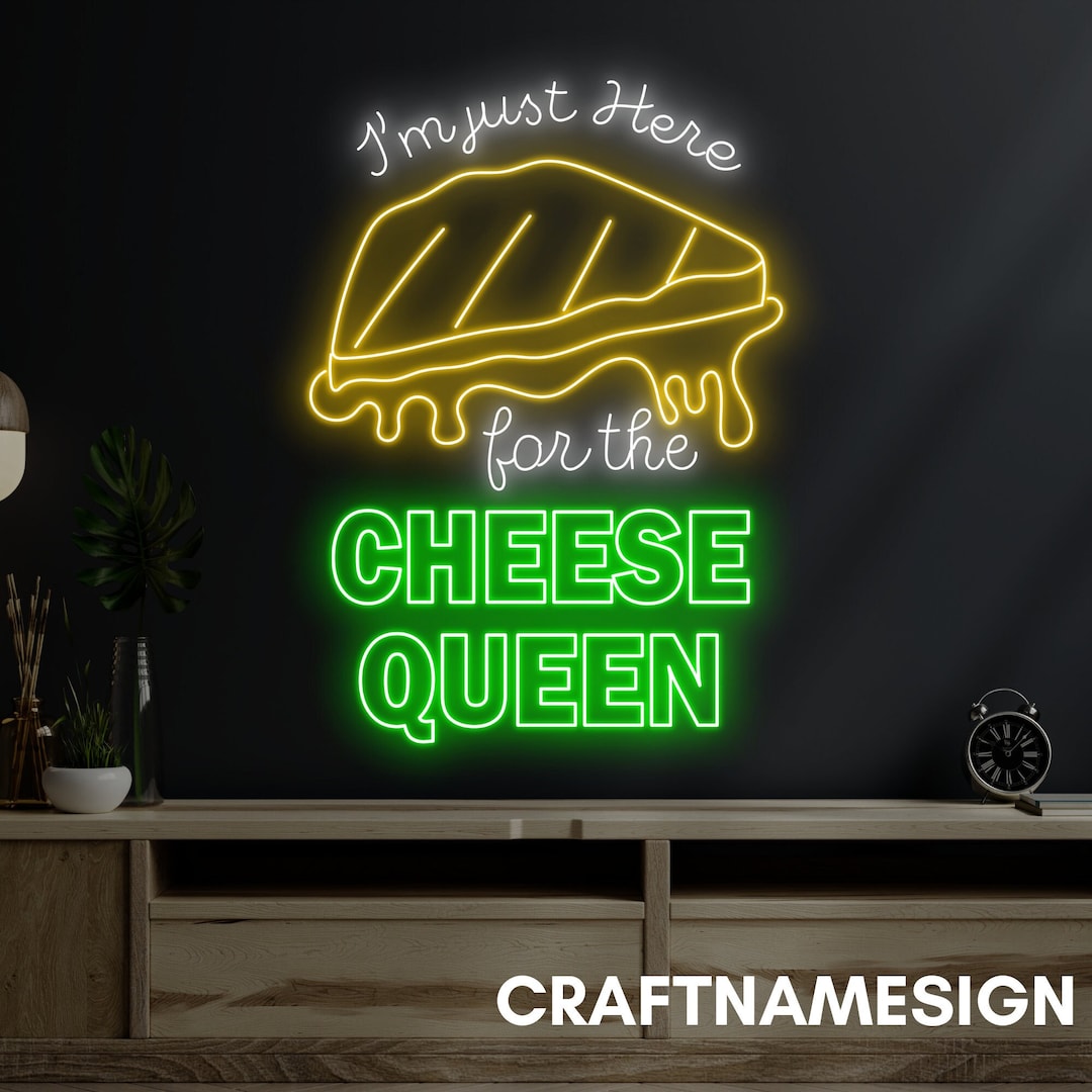I'm Just Here for the Cheese Queen Neon Sign, Cheesy Led Sign, Custom ...
