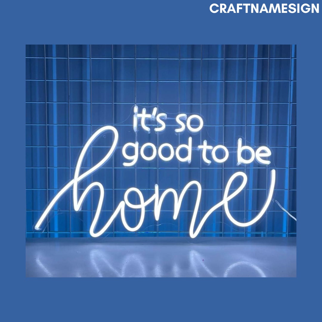 It's so Good to Be Home Neon Sign, Home Led Sign, Custom Neon Sign ...