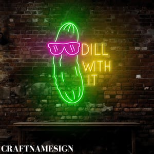 Dill With It Neon Sign, Funny Pickle Led Sign, Custom Neon Sign ...