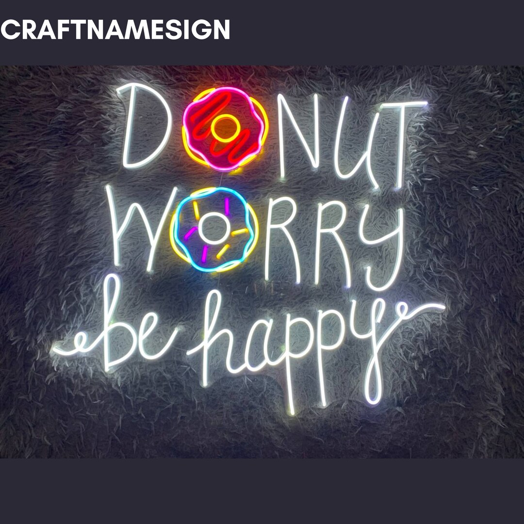 Donut Worry Be Happy Led Sign, Donut Neon Sign, Custom Neon Sign, Donut ...