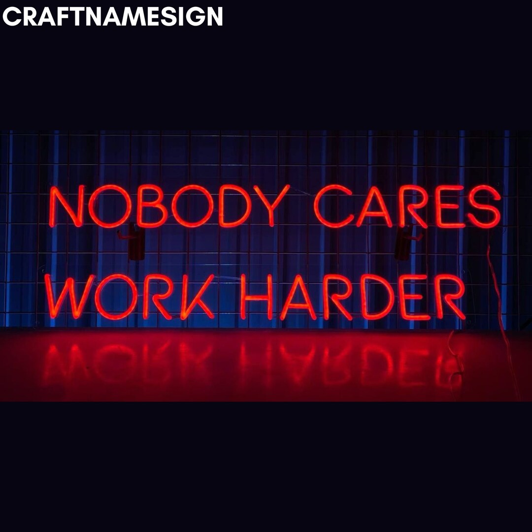 Nobody Cares Work Harder Neon Sign, Office Inspirational Quote Led Sign ...
