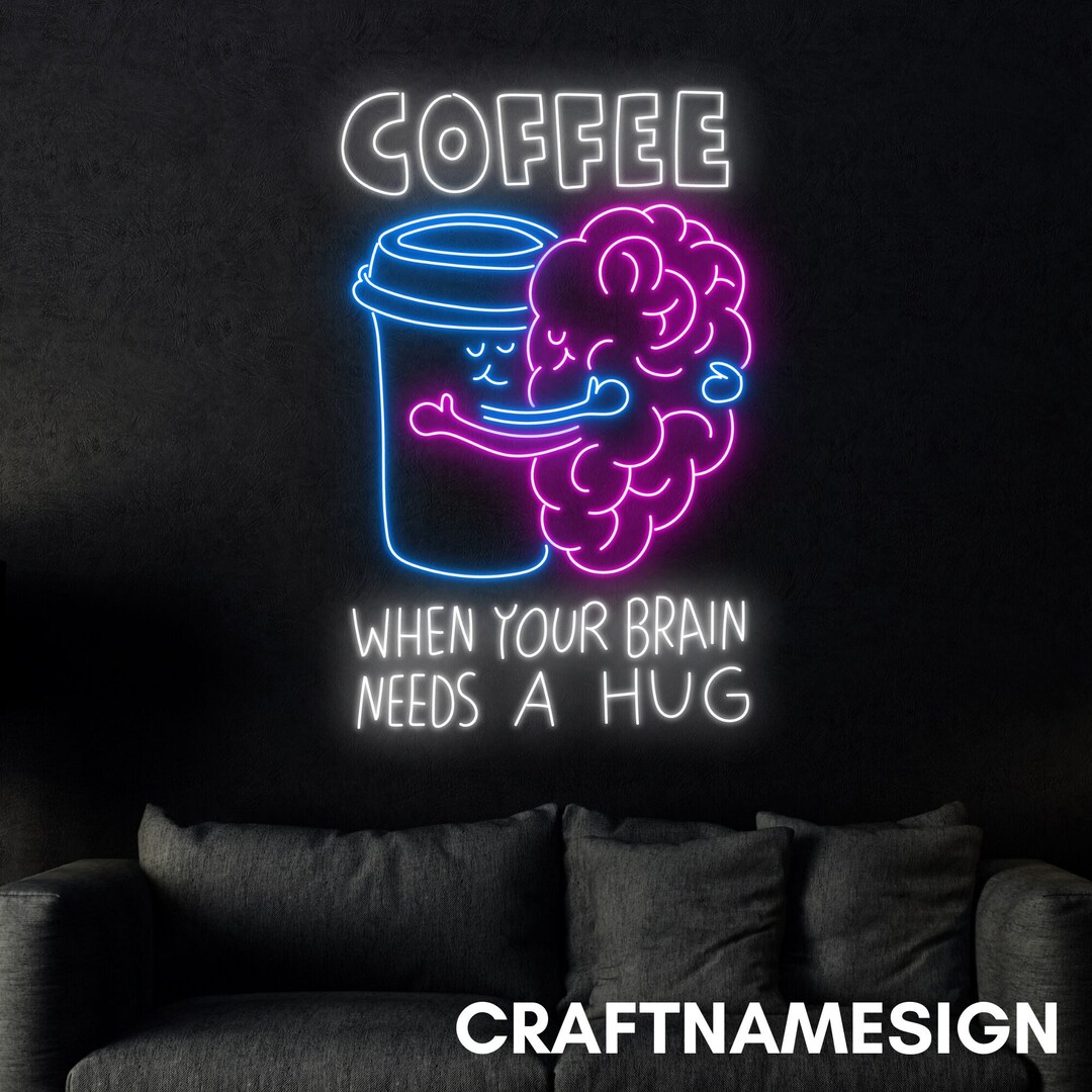 Coffee When You Needs A Hug Neon Sign, Coffee Led Sign, Custom Neon ...