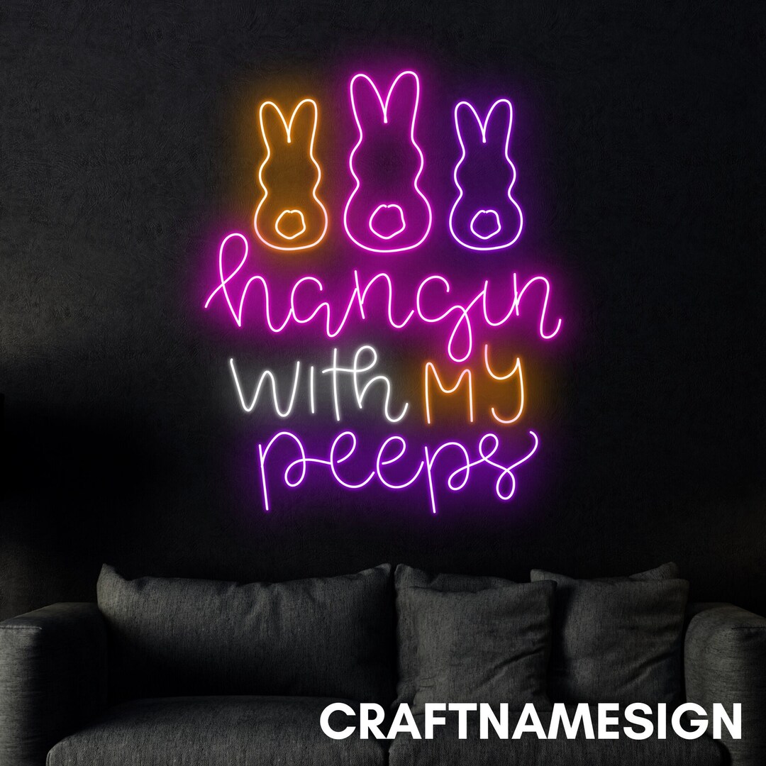 Hangin With My Peeps Neon Sign, Happy Easter Day Led Sign, Custom Neon ...