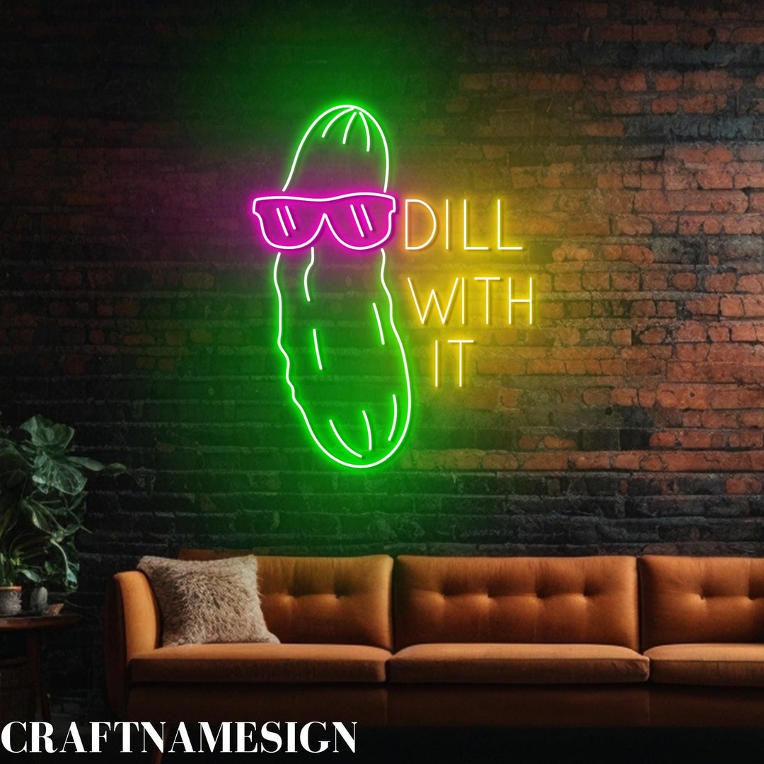 Dill With It Neon Sign, Funny Pickle Led Sign, Custom Neon Sign ...