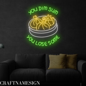 You Dim Sum You Lose Some Neon Sign, Dimsum Led Sign, Custom Neon Sign ...