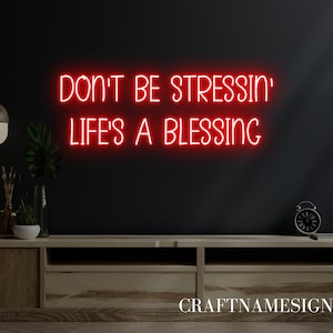 Don't Be Stressing Life's A Blessing Neon Sign, Motivation Led Sign ...