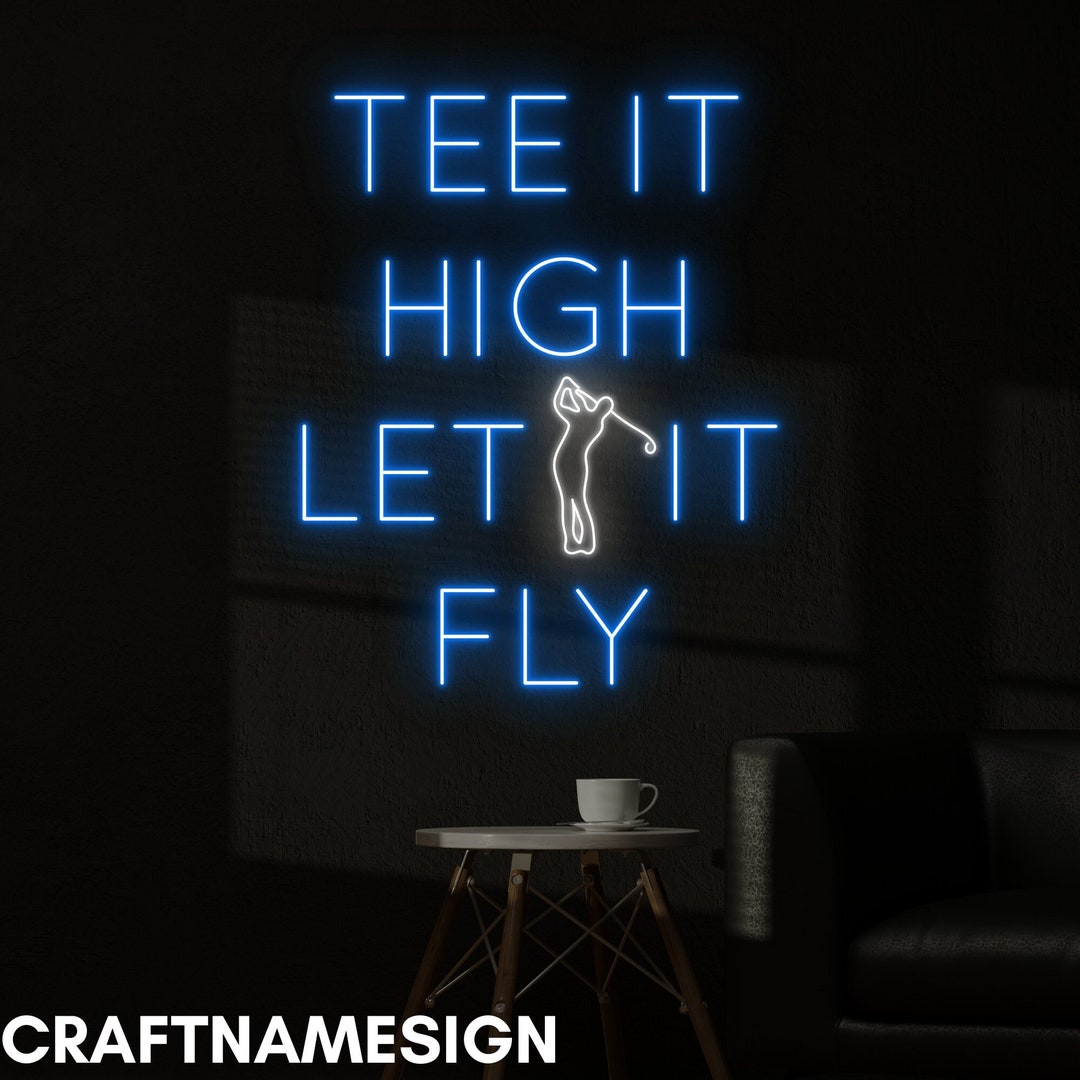 Tee It High Let It Fly Neon Sign, Golfing Led Sign, Custom Neon Sign, Golfing Shop Decor ...