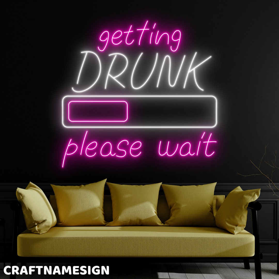 Getting Drunk Please Wait Neon Sign, Bar Pub Led Sign, Custom Neon Sign ...