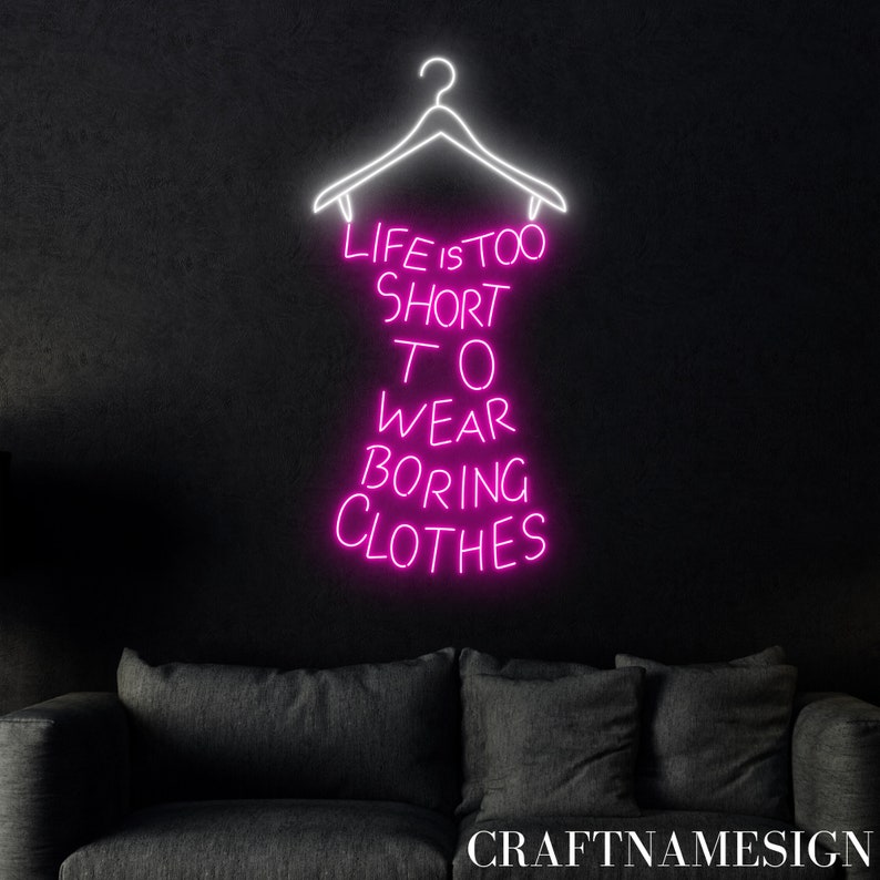 Life is Too Short to Wear Boring Clothes Neon Sign, Clothing Boutique ...