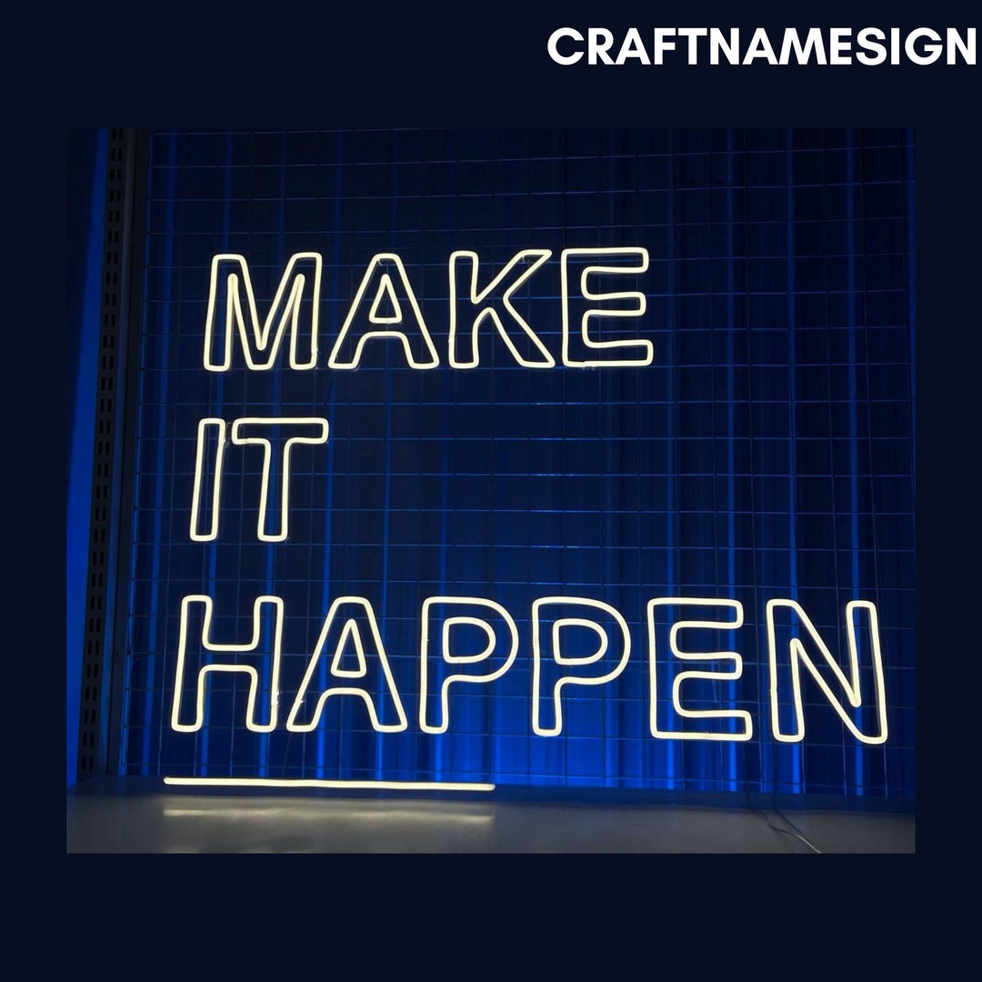Make It Happen Neon Sign, Inspirational Quote Sign, Custom Neon Sign ...
