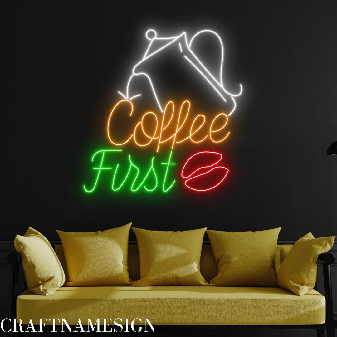Coffee First Neon Sign, Coffee Bar Led Sign, Custom Neon Sign, Coffee ...