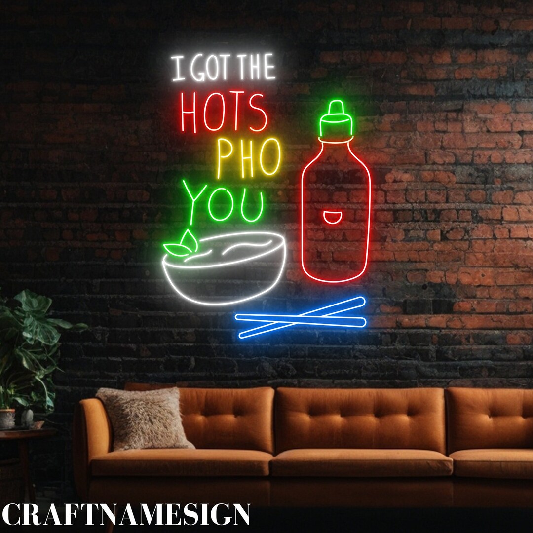 I Got the Hots Pho You Led Sign, Vietnamese Traditional Pho Neon ...