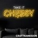 Take It Cheesy Neon Sign, Take It Cheesy Led Sign, Custom Neon Sign ...