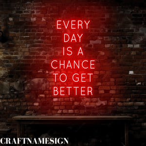 Every Day is A Chance to Get Better Neon Sign, Office Motivation Led ...