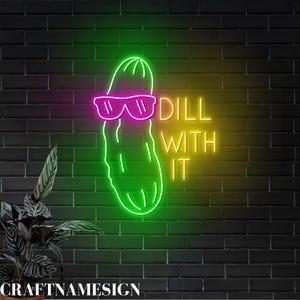 Dill With It Neon Sign, Funny Pickle Led Sign, Custom Neon Sign ...