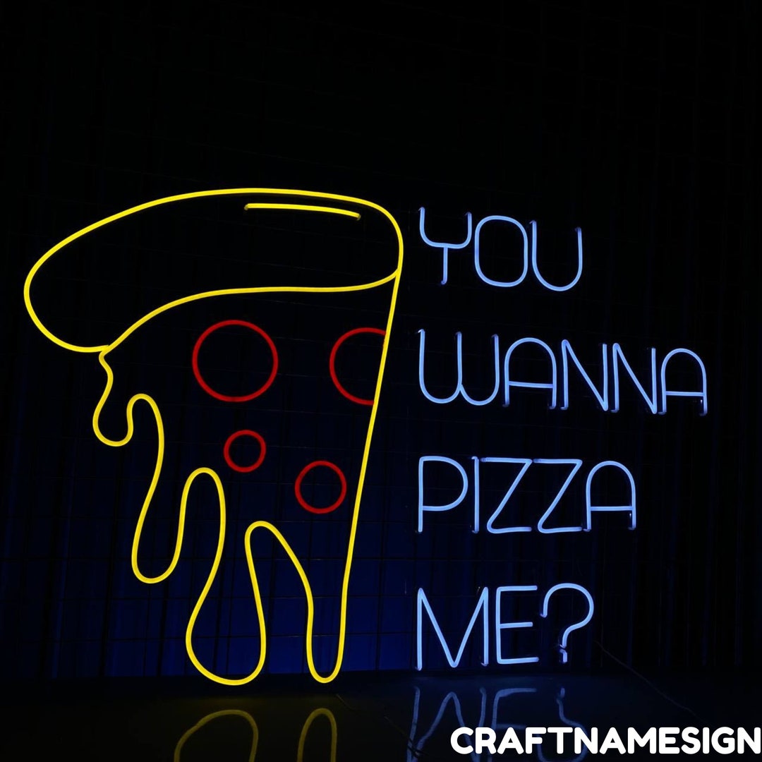 You Wanna Pizza Me Neon Sign, Open Italian Pizza Shop Led Sign, Custom ...