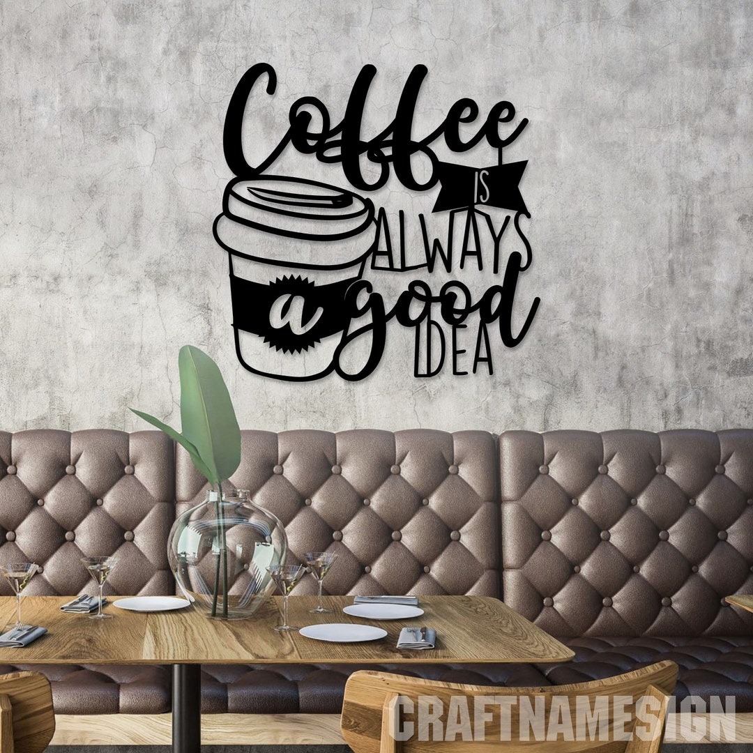 Coffee is Always Good Idea Metal Wall Art LED Light, Coffee Lover Gifts ...