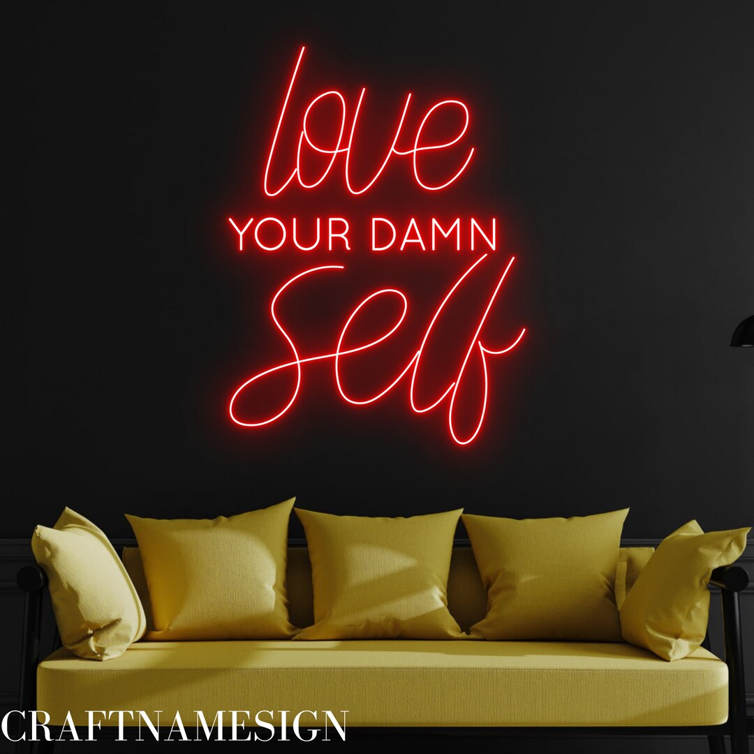 Love Your Damn Self Neon Sign, Motivational Quote Led Sign, Custom Neon ...