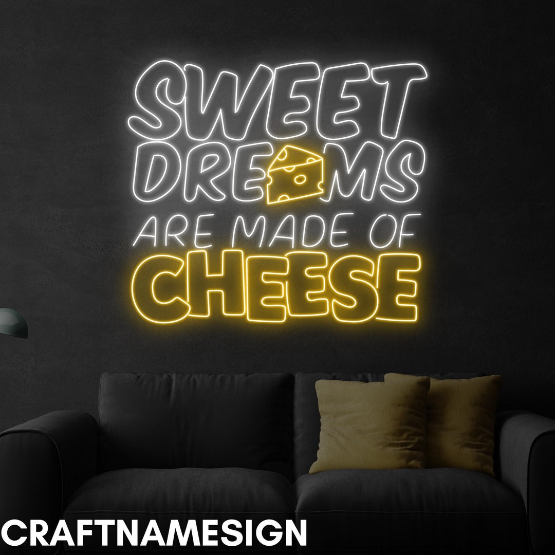 Sweet Dreams Are Made of Cheese Neon Sign, Cheese Led Sign, Custom Neon ...