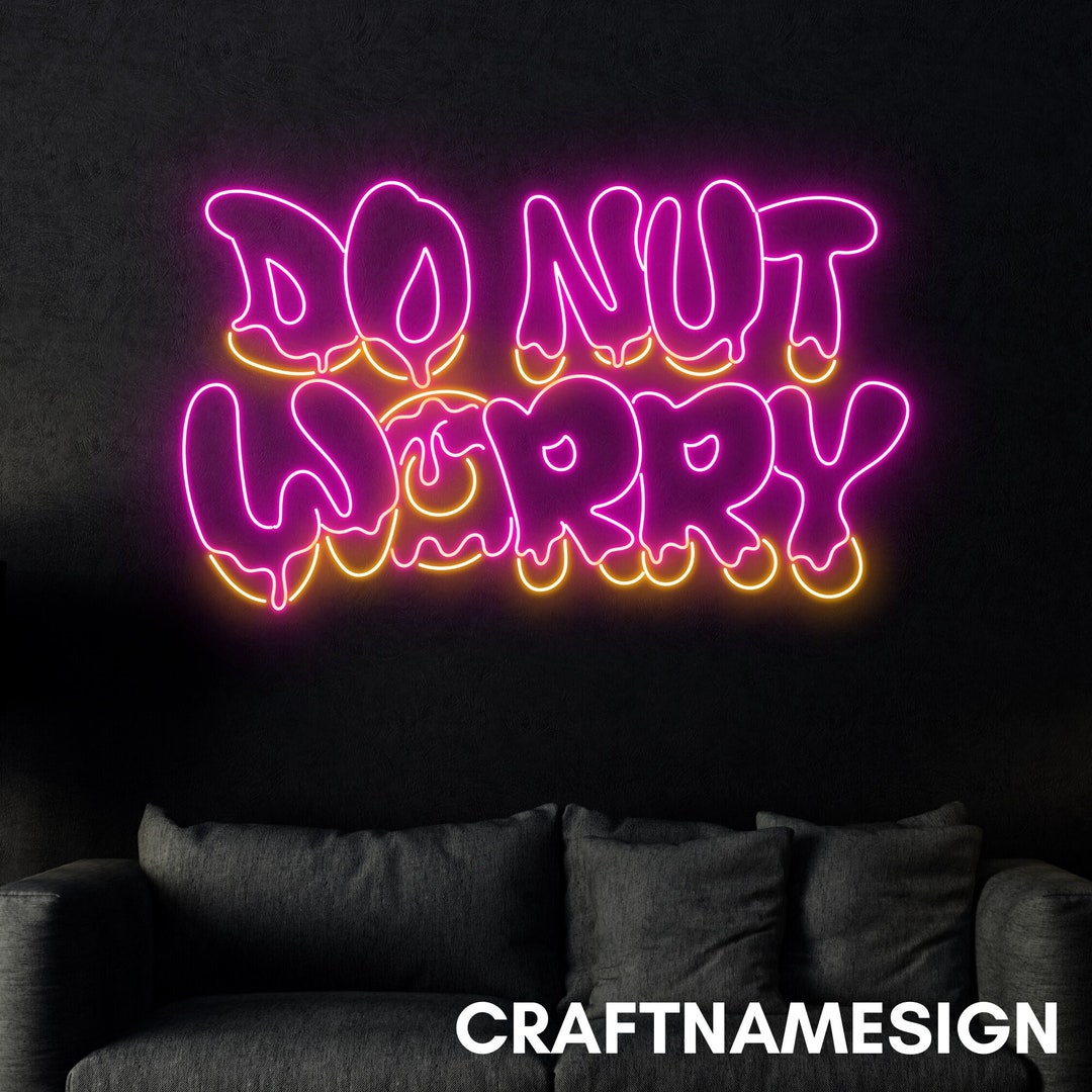 Do Nut Worry Led Sign, Donut Worry Neon Sign, Custom Neon Sign, Donut ...
