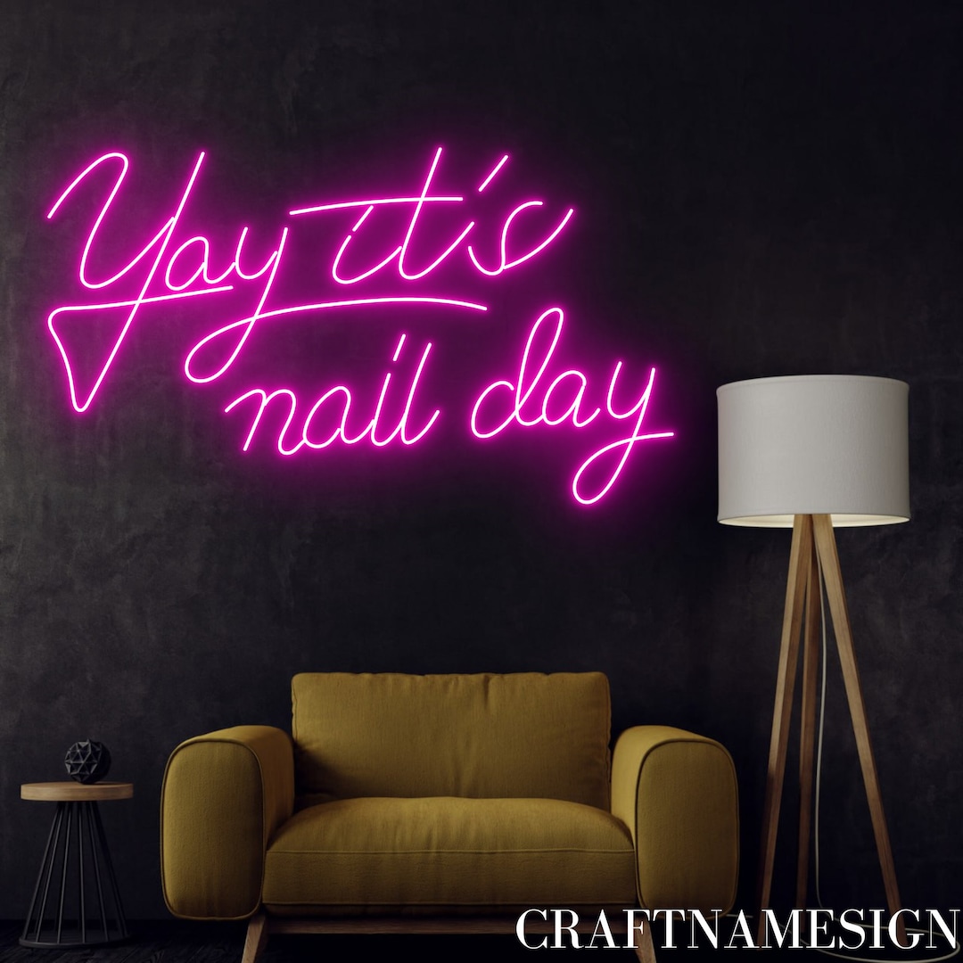 Yay It's Nail Day Neon Sign, Nails Salon Led Sign, Custom Neon Sign ...