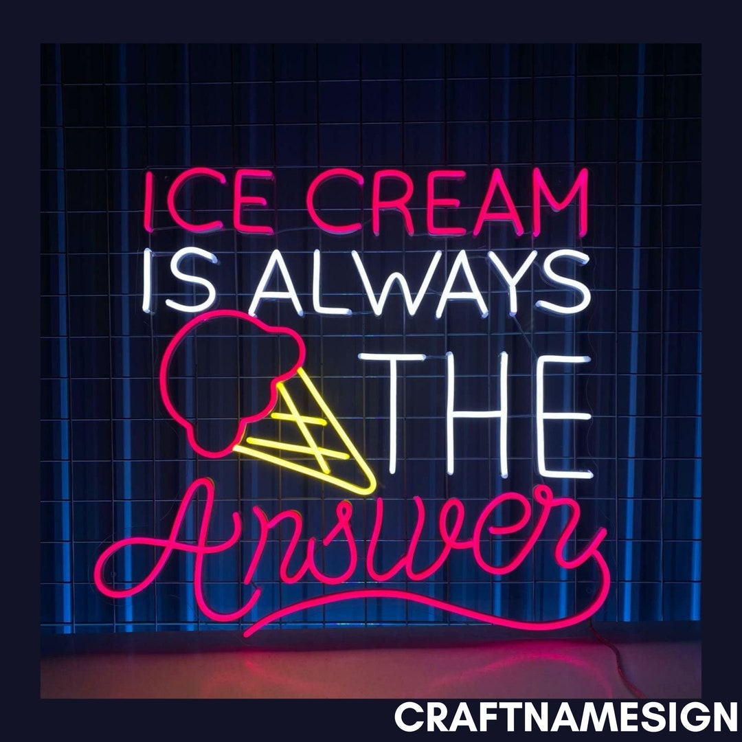 Ice Cream is Always the Answer Neon Sign, Open Grand Ice Cream Led Sign ...