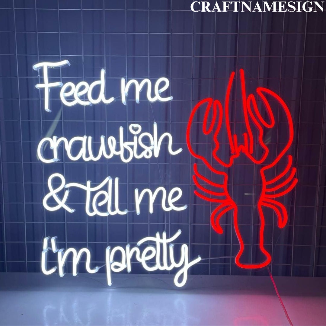 Feed Me Crawfish & Tell Me I'm Pretty Led Sign, Crawfish Neon Sign ...