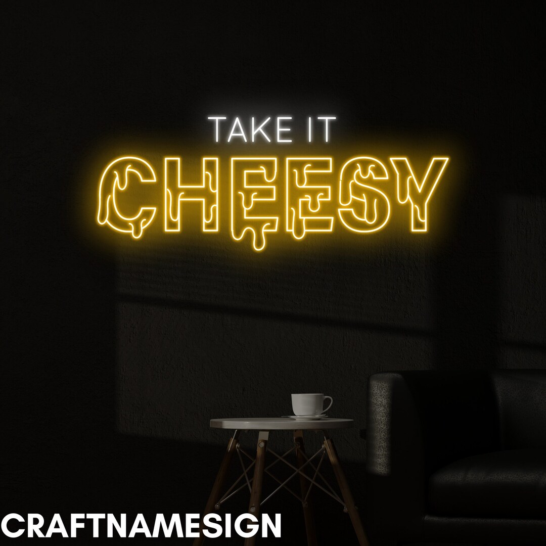 Take It Cheesy Neon Sign, Take It Cheesy Led Sign, Custom Neon Sign ...