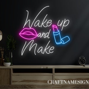 Wake up and Make up Neon Sign, Make up Artist Led Sign, Custom Neon ...