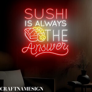 Sushi is Always the Answer Neon Sign, Japanese Sushi Led Sign, Custom ...