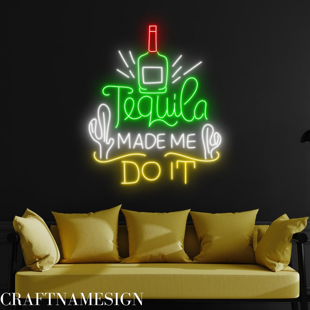 Tequila Made Me Do It Neon Sign, Tequila Cocktail Led Sign, Custom Neon ...