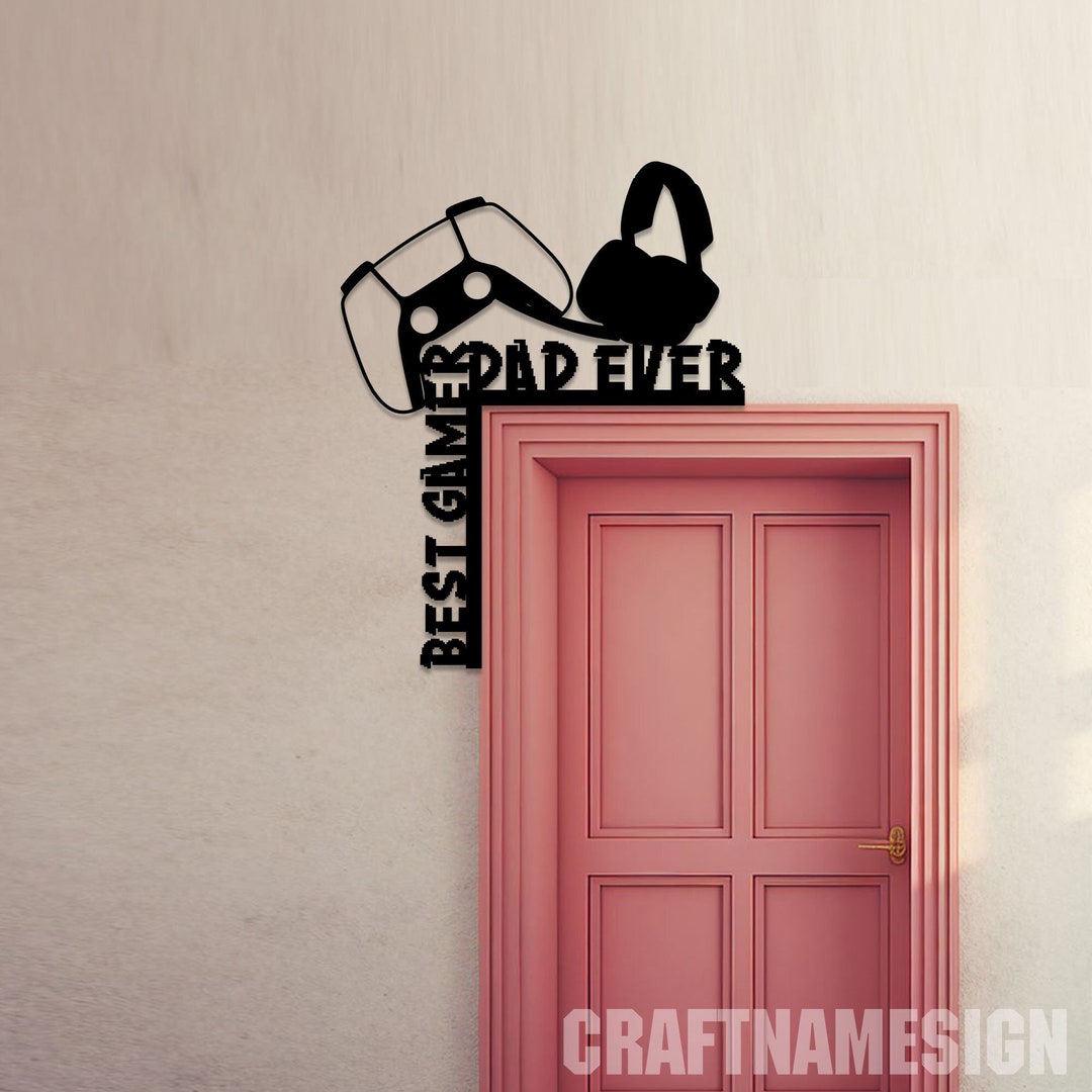 Best Gamer Dad Ever Door Corner Metal Wall Art, Gaming Man Cave Door ...
