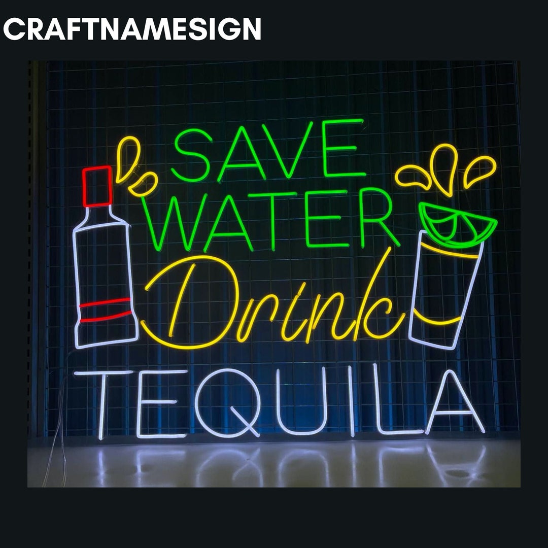 Save Water Drink Tequila Led Sign, Tequila Neon Sign, Custom Neon Sign ...