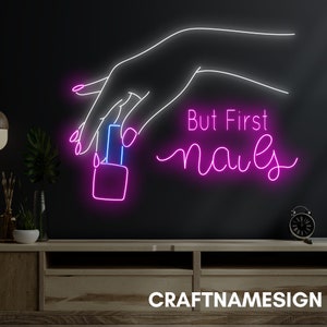 But First Nails Neon Sign, Hand Hold Nail Led Sign, Custom Neon Sign ...