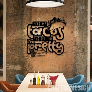 Feed Me Tacos and Tell Me I'm Pretty Metal Name Sign Outdoor, Taco ...