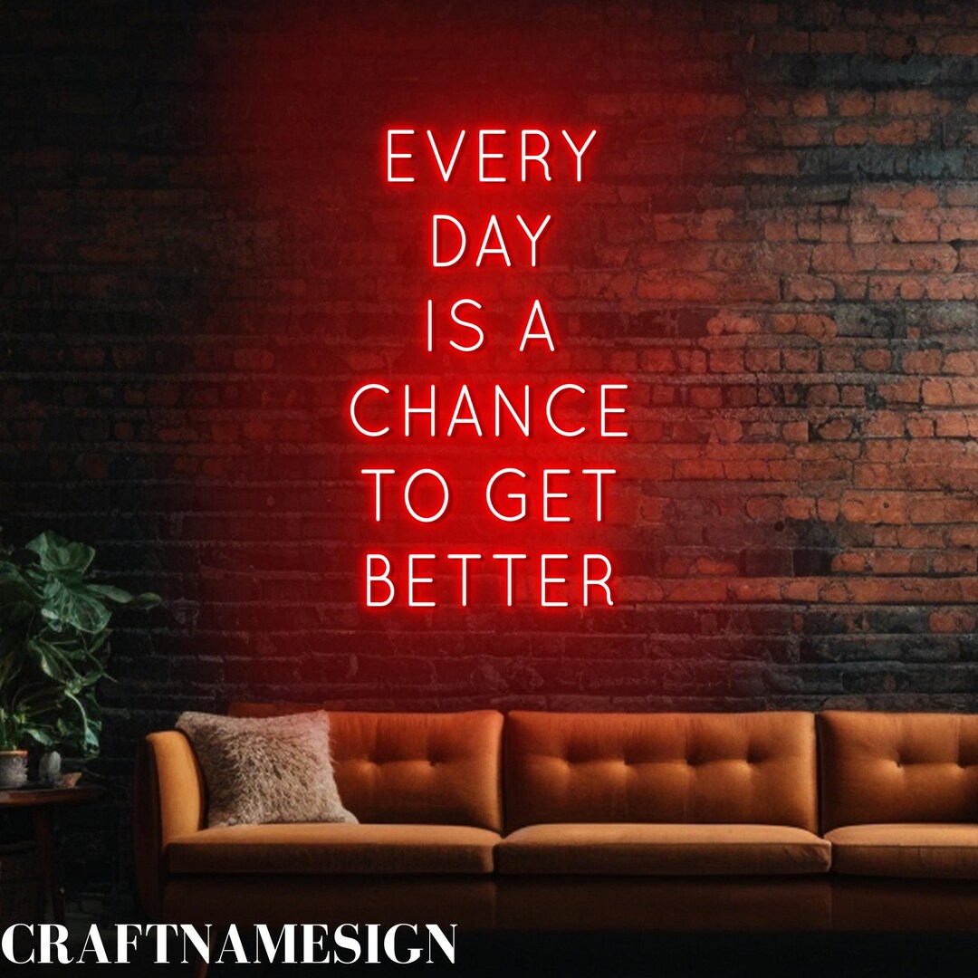 Every Day is A Chance to Get Better Neon Sign, Office Motivation Led ...