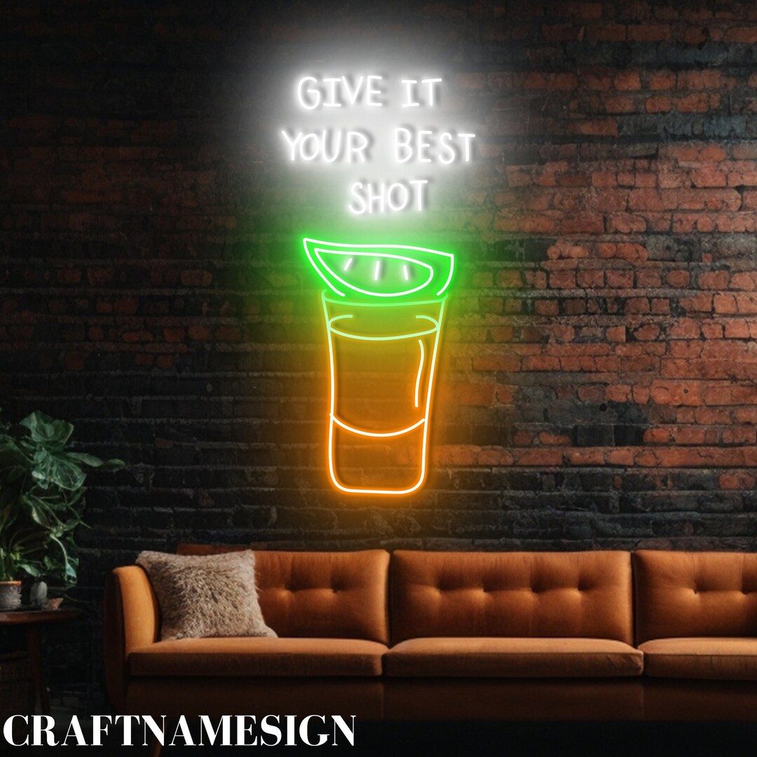 Give It Your Best Shot Neon Sign, Tequila Cocktail Led Sign, Custom ...