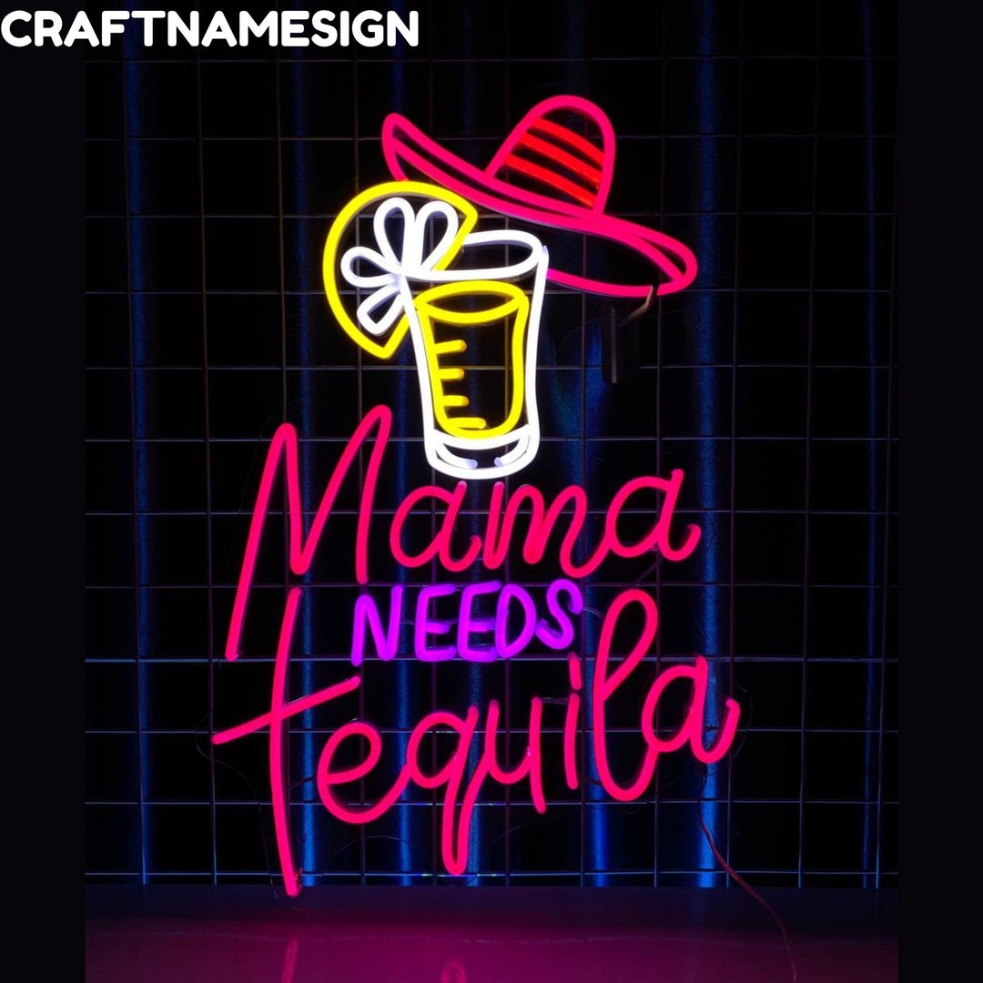 Mama Needs Tequila Neon Sign, Tequila Cocktail Led Sign, Custom Neon ...