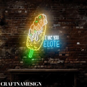 I Like You Elote Neon Sign, Elote Corn Mexican Led Sign, Custom Neon ...