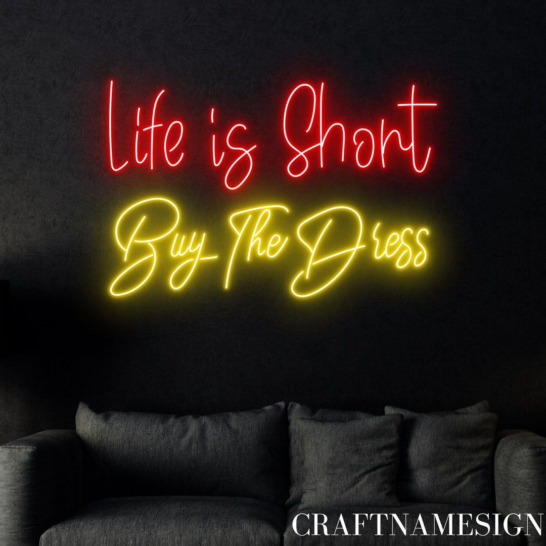Life is Short Buy the Dress Neon Sign, Clothing Boutique Led Sign ...