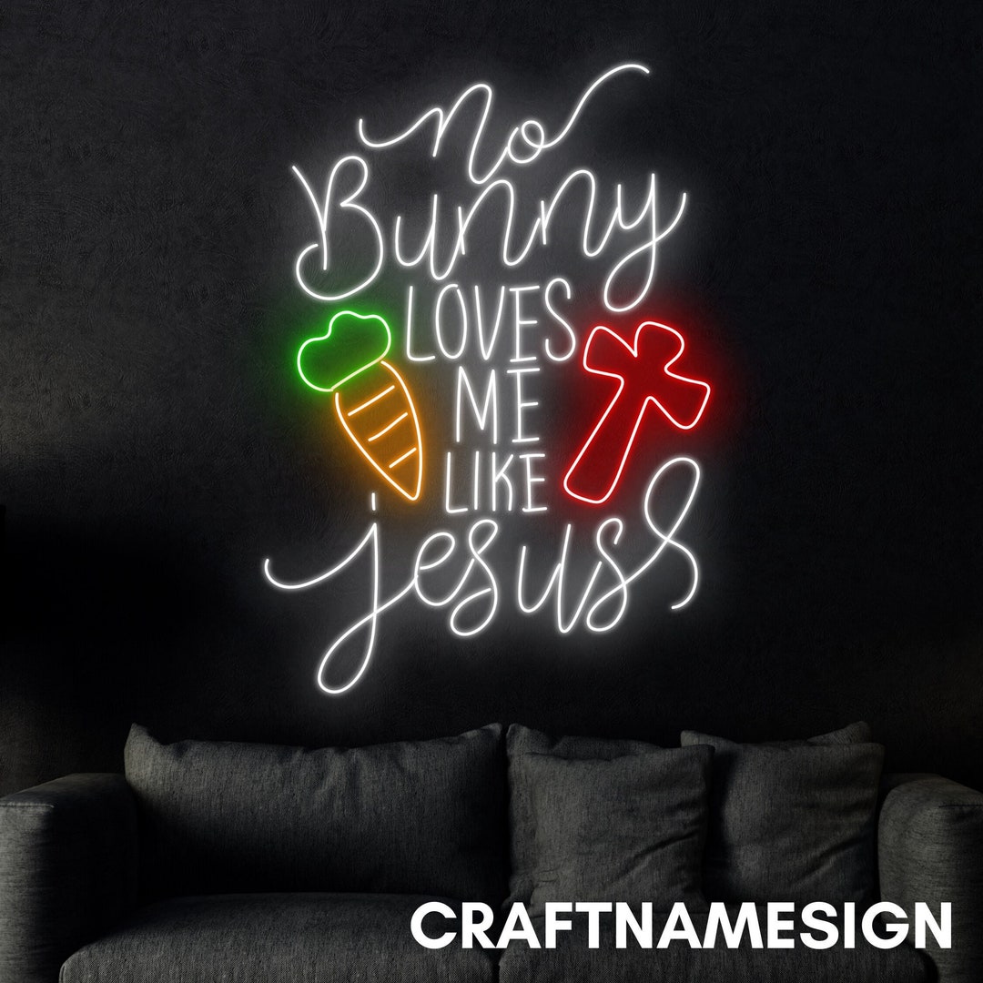 No Bunny Loves Me Like Jesuss Neon Sign, Happy Easter Day Led Sign ...