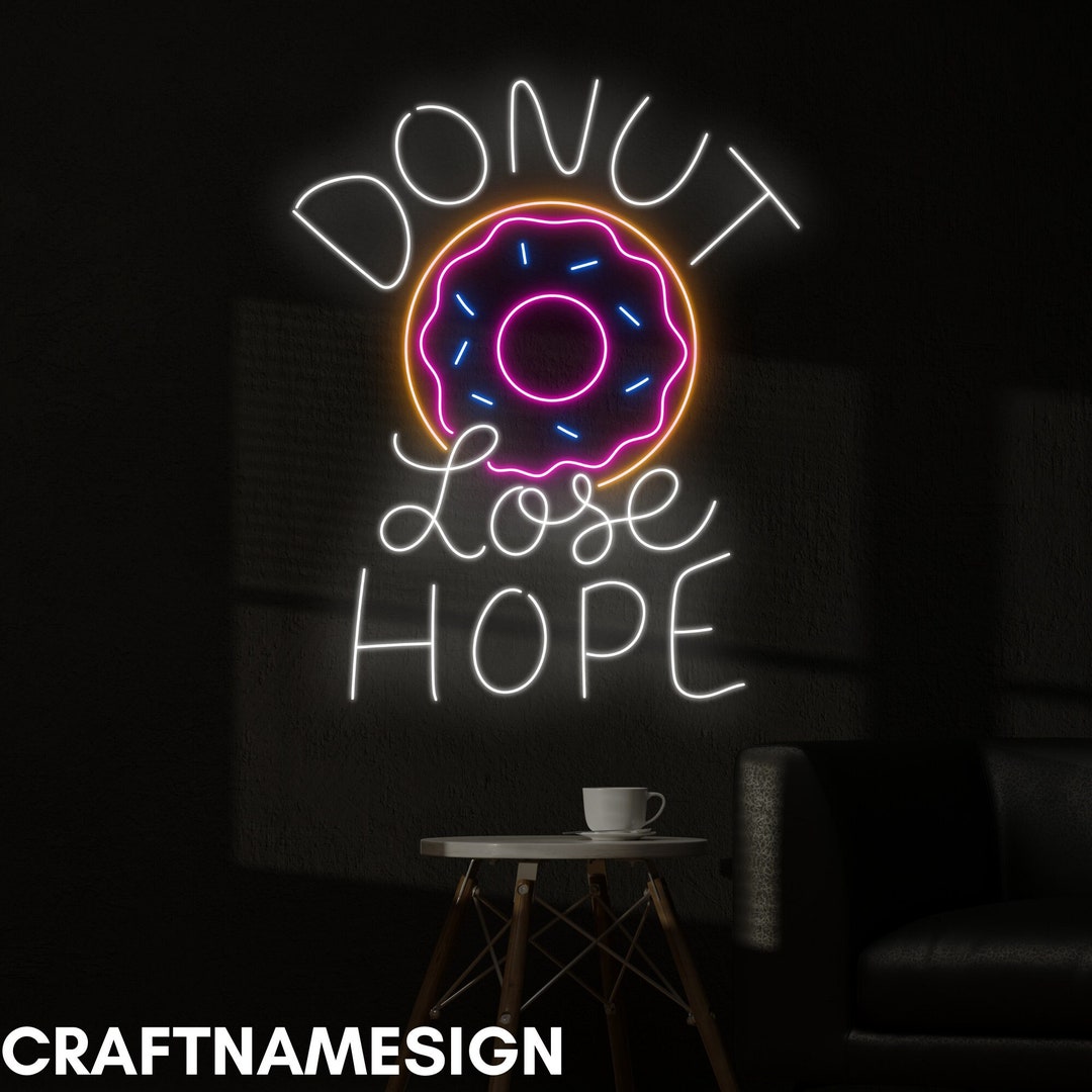 Donut Lose Hope Neon Sign, Donut Led Sign, Custom Neon Sign, Donut ...
