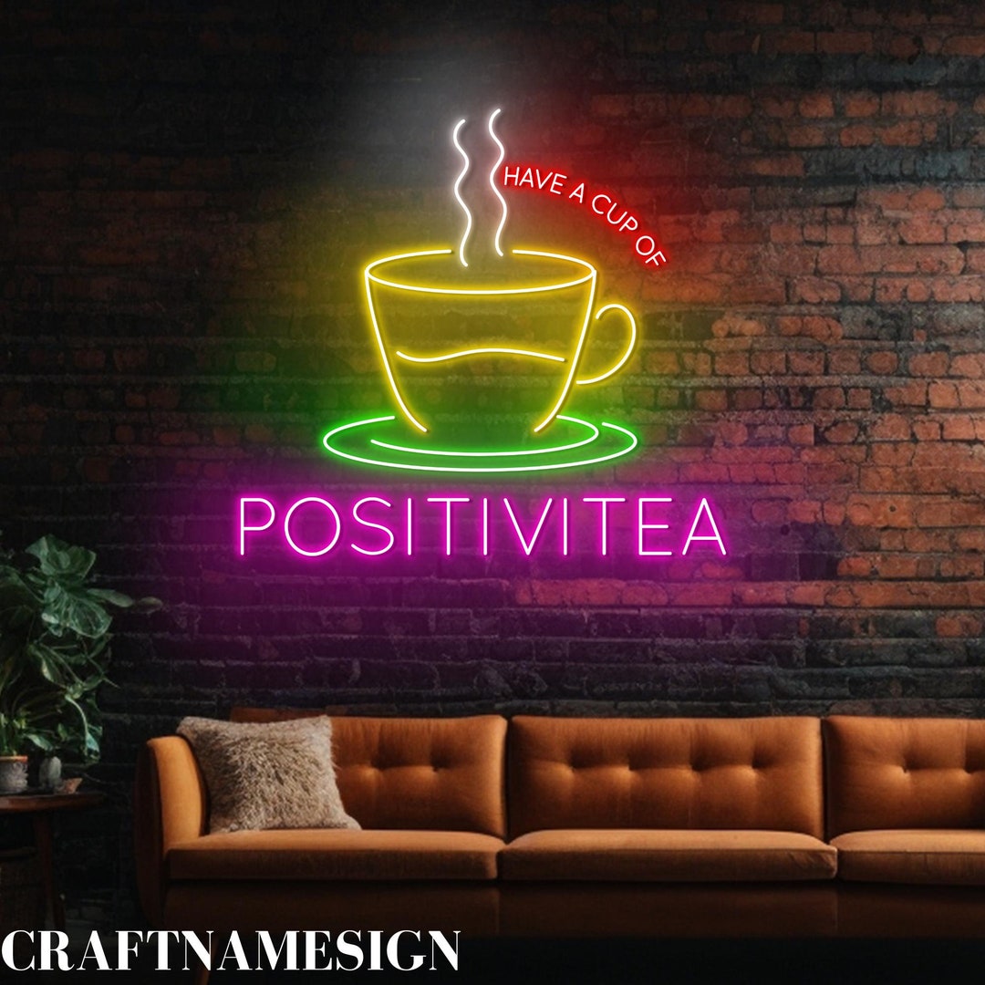 Have A Cup of Positivitea Neon Sign, Custom Neon Sign, Coffee and Tea ...