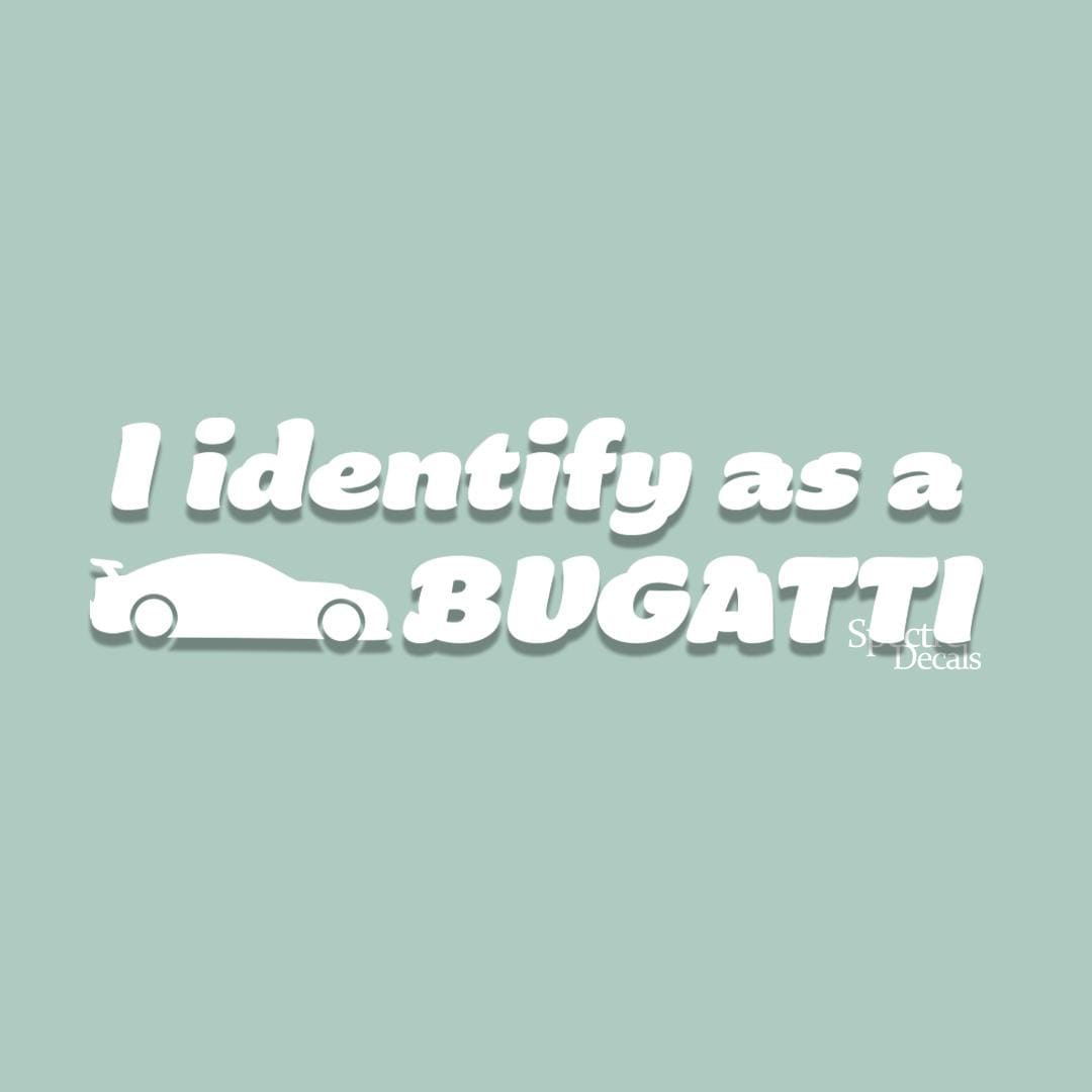 I Identify as a Bugatti | Funny JDM Vinyl Car Sticker | Car Lover Gift ...