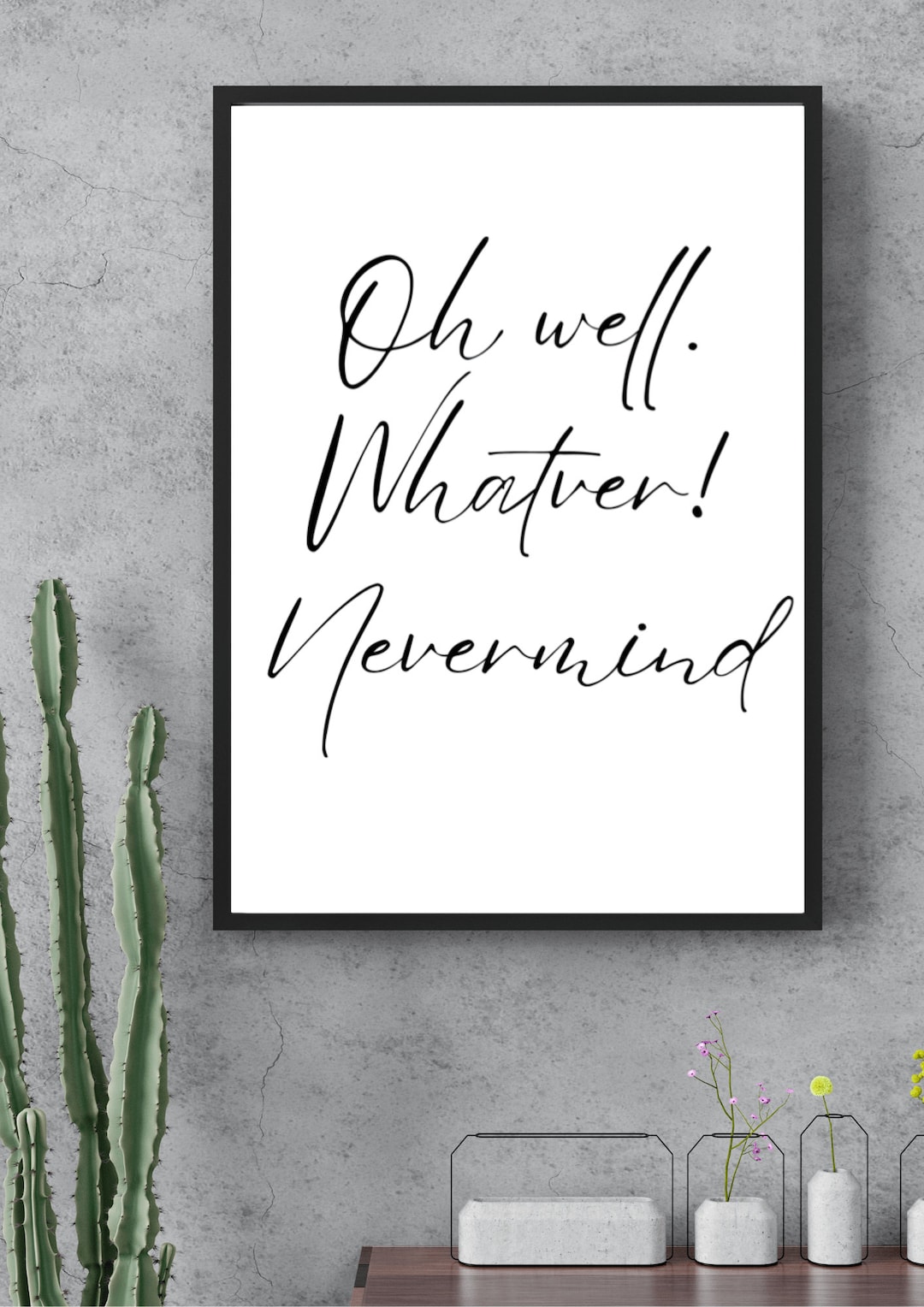 Oh Well, Whatever, Nevermind Printable Wall Art, Downloadable, Gift ...