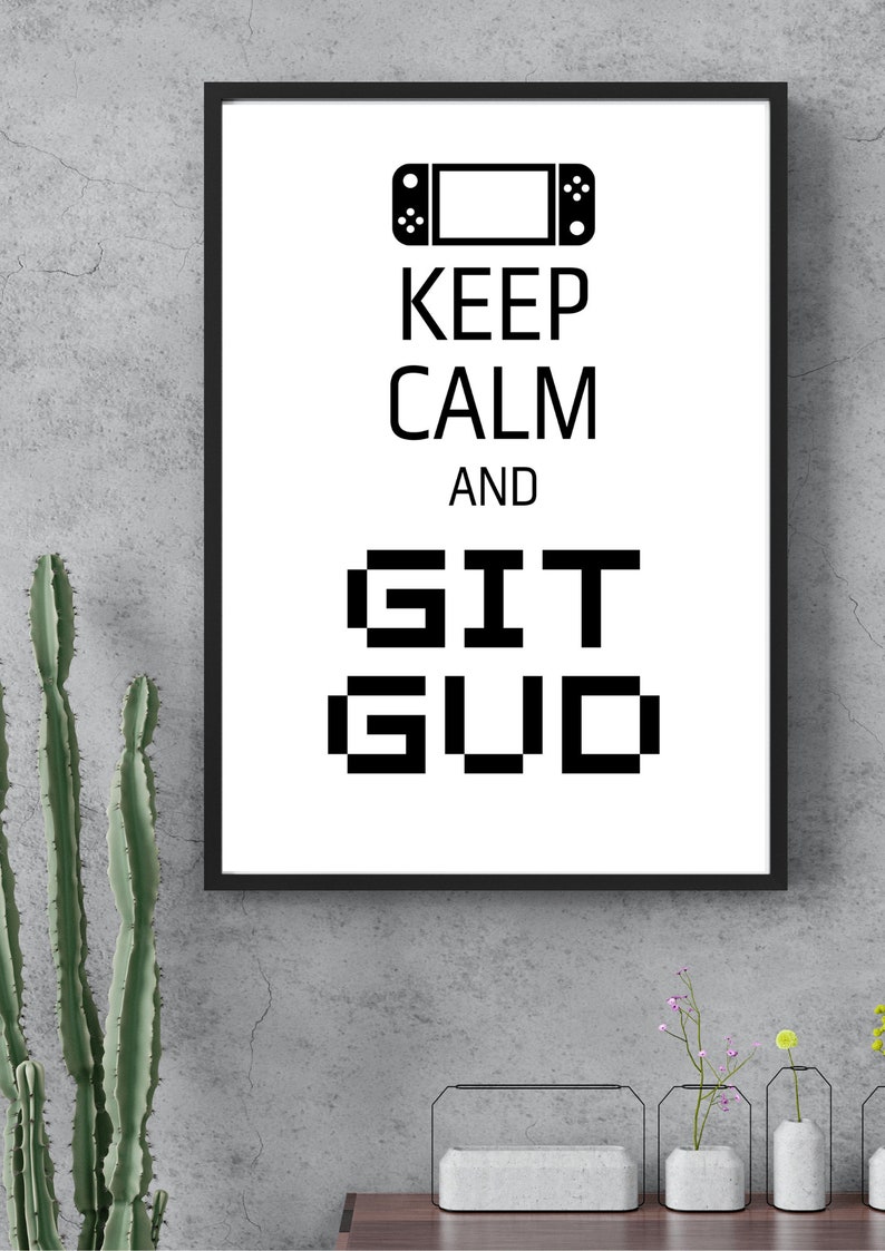 Gaming Wall Art, Printable, Downloadable, Keep Calm, Git Gud, Gift ...