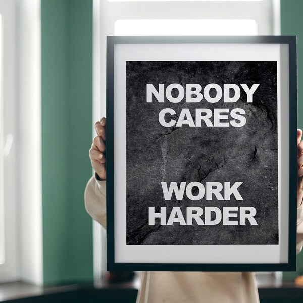 Nobody Cares Work Harder Poster - Etsy