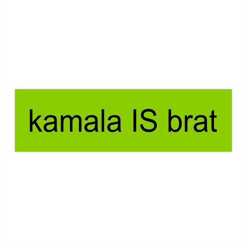 Kamala Harris Bumper Sticker, Kamala 2024, Kamala IS Brat, Kamala for ...