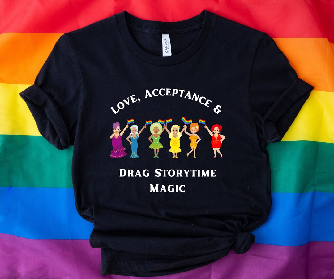 Drag Storytime Love Tee Rainbow Flag Acceptance LGBTQ Pride Shirt ...