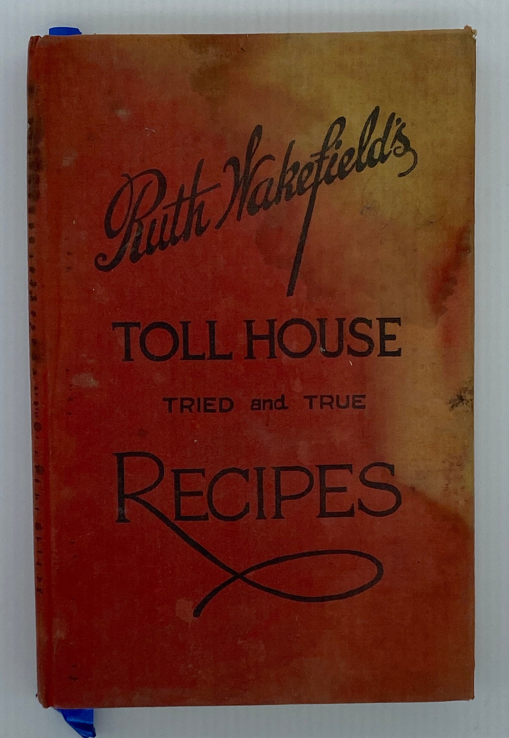 Toll House Tried and True Recipes by Ruth Graves Wakefield 1947 ... Toll House Tried and True Recipes by Ruth Graves Wakefield 1947 ...